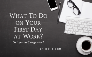 What to do on your first day at work?